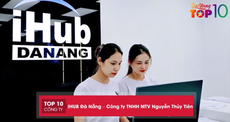 IHUB Đà Nẵng - Công ty TNHH MTV Nguyễn Thủy Tiên | Top10DaNang