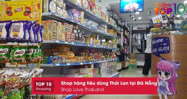 Top 12 Shop hàng Thái Lan tại Đà Nẵng chính hãng, nhiều loại