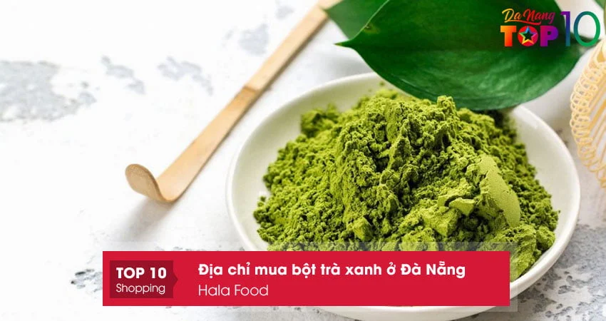 Top 15+ địa chỉ mua bột trà xanh ở Đà Nẵng thiên nhiên nguyên chất