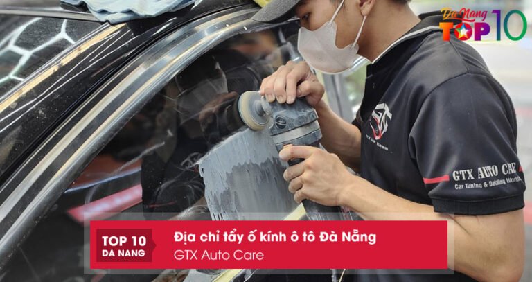 Top 5 địa chỉ tẩy ố kính ô tô Đà Nẵng hiệu quả với chi phí rẻ
