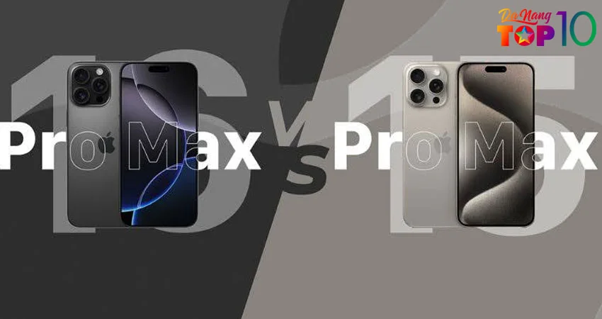 So sánh iPhone 15 Pro Max và iPhone 16 Pro Max chi tiết từ A - Z