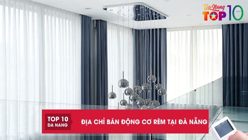 Top 10+ đơn vị bán động cơ rèm tại Đà Nẵng bền chắc chắn